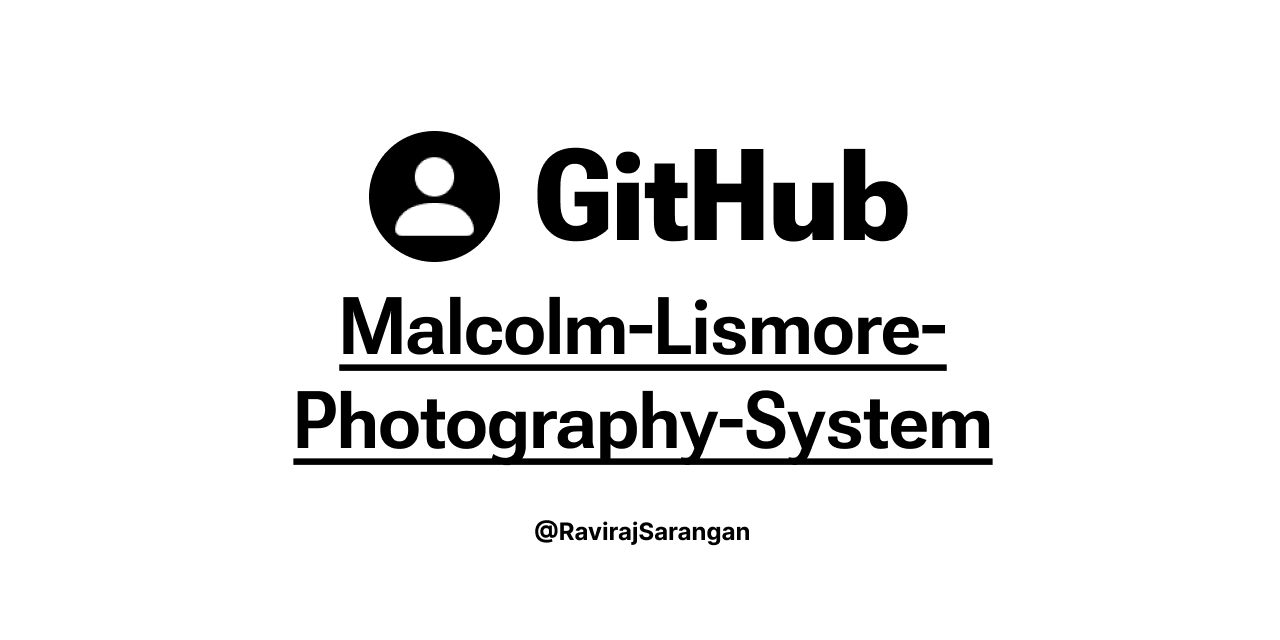 GitHub - RavirajSarangan/Malcolm-Lismore-Photography-System