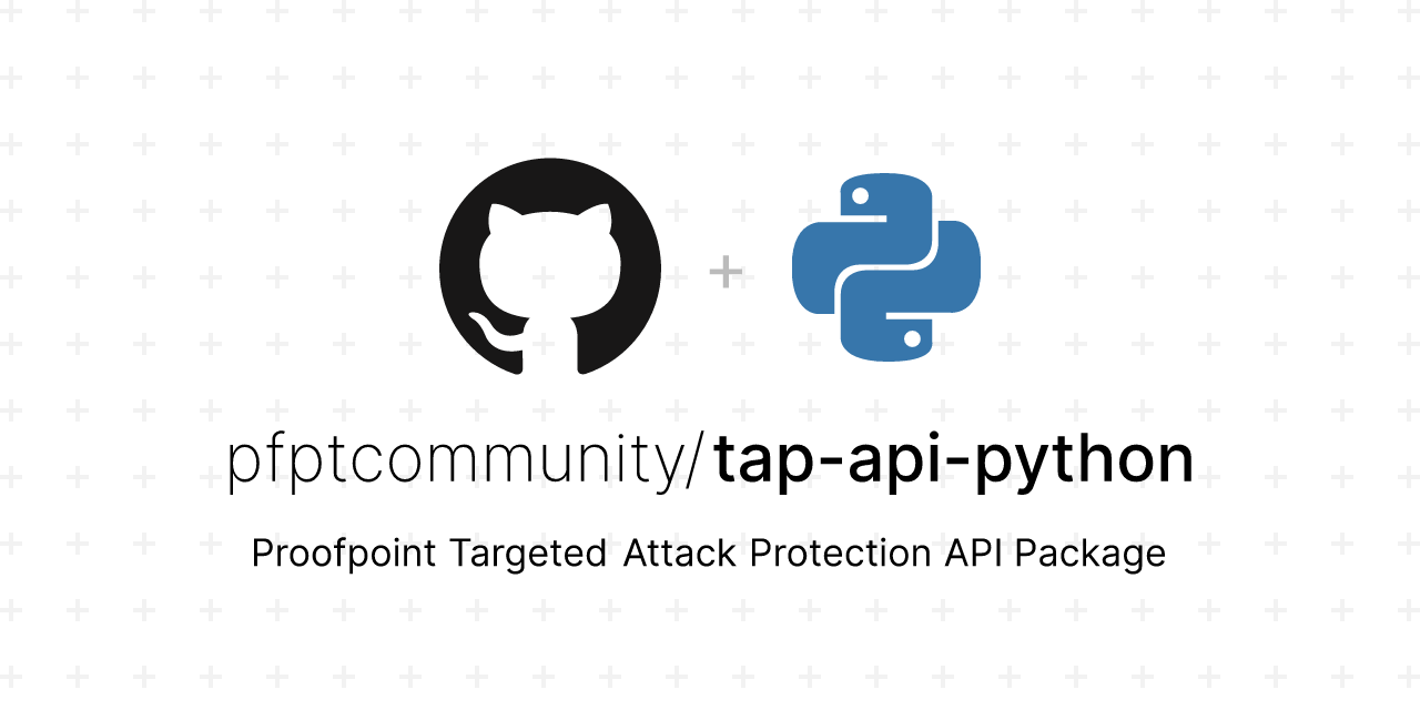 GitHub - pfptcommunity/tap-api-python: Proofpoint Targeted Attack Protection API Package