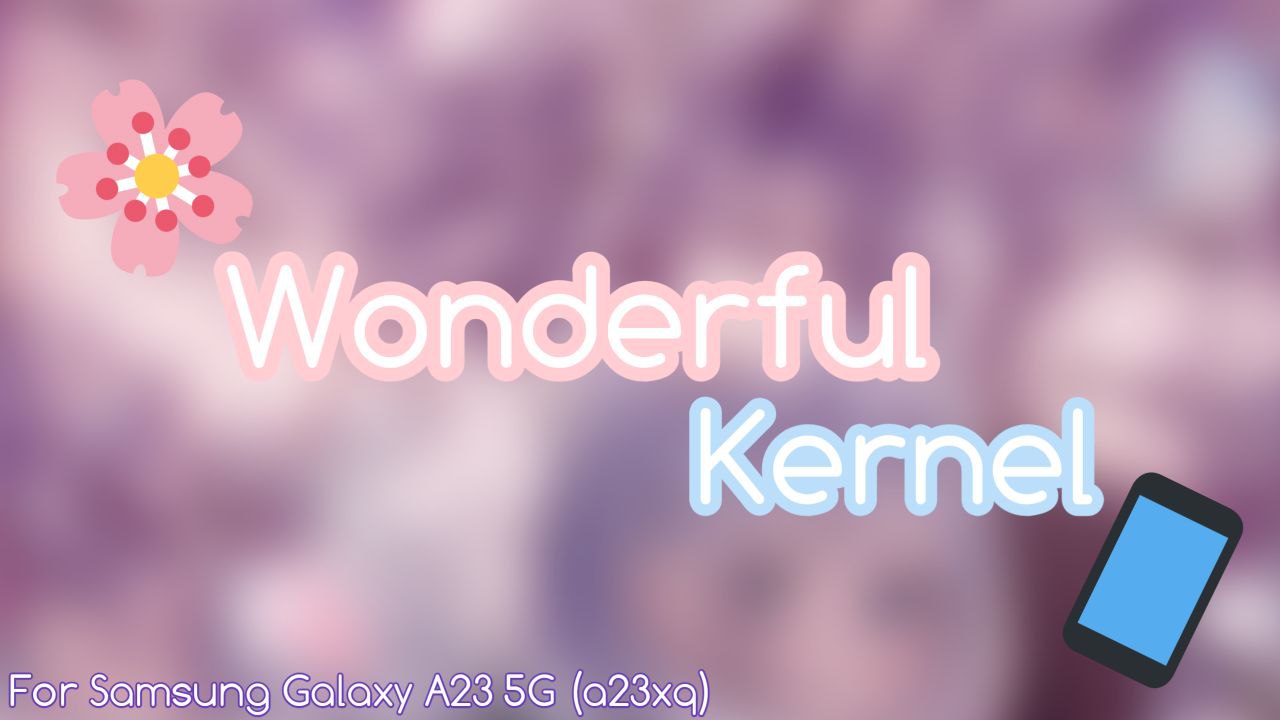 GitHub - galaxybuild-project/android_kernel_samsung_a23xq: Wonderful Kernel for A23 5G (a23xq)