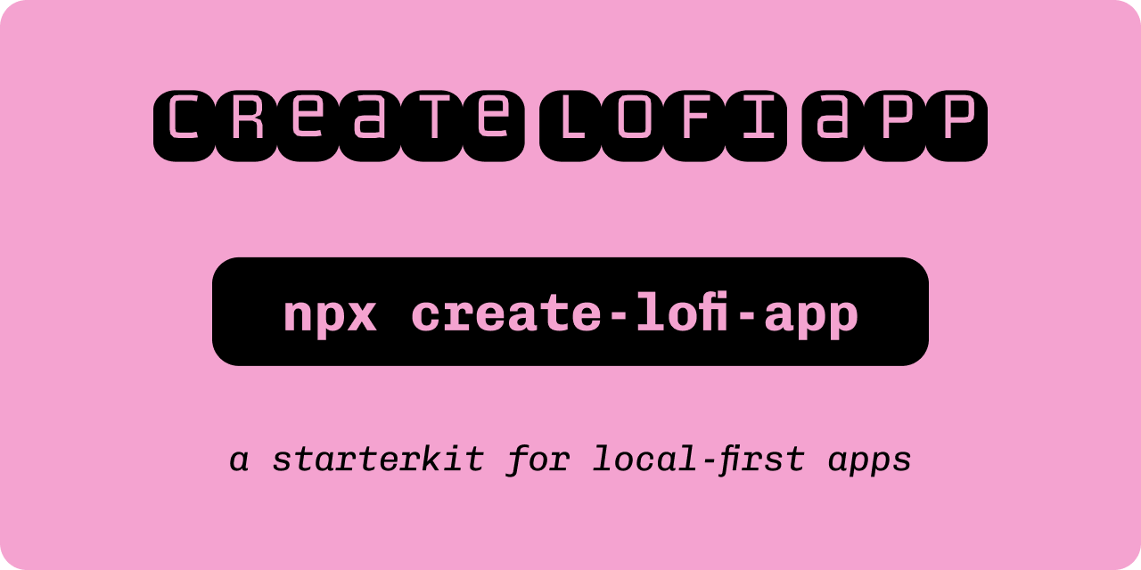 GitHub - basicdb/create-lofi-app: starterkit for building local-first-apps