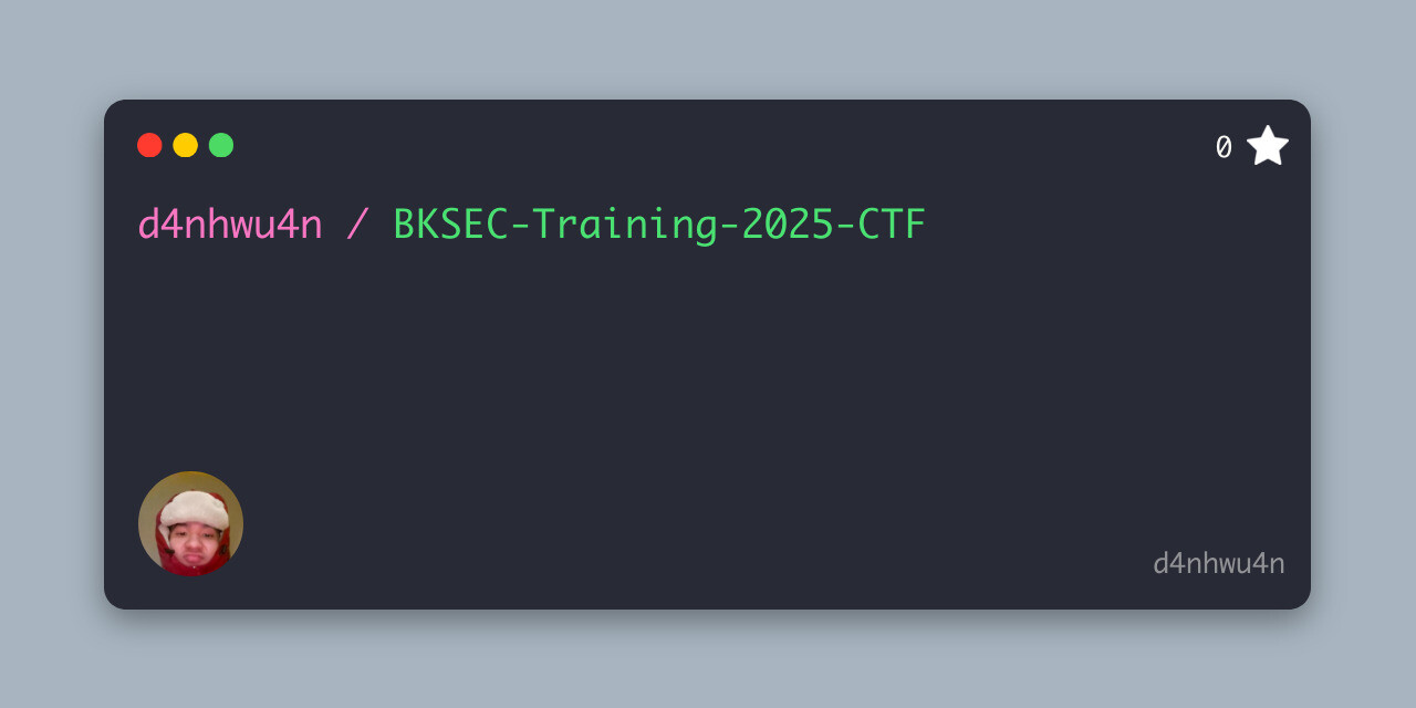 GitHub - d4nhwu4n/BKSEC-Training-2025-CTF