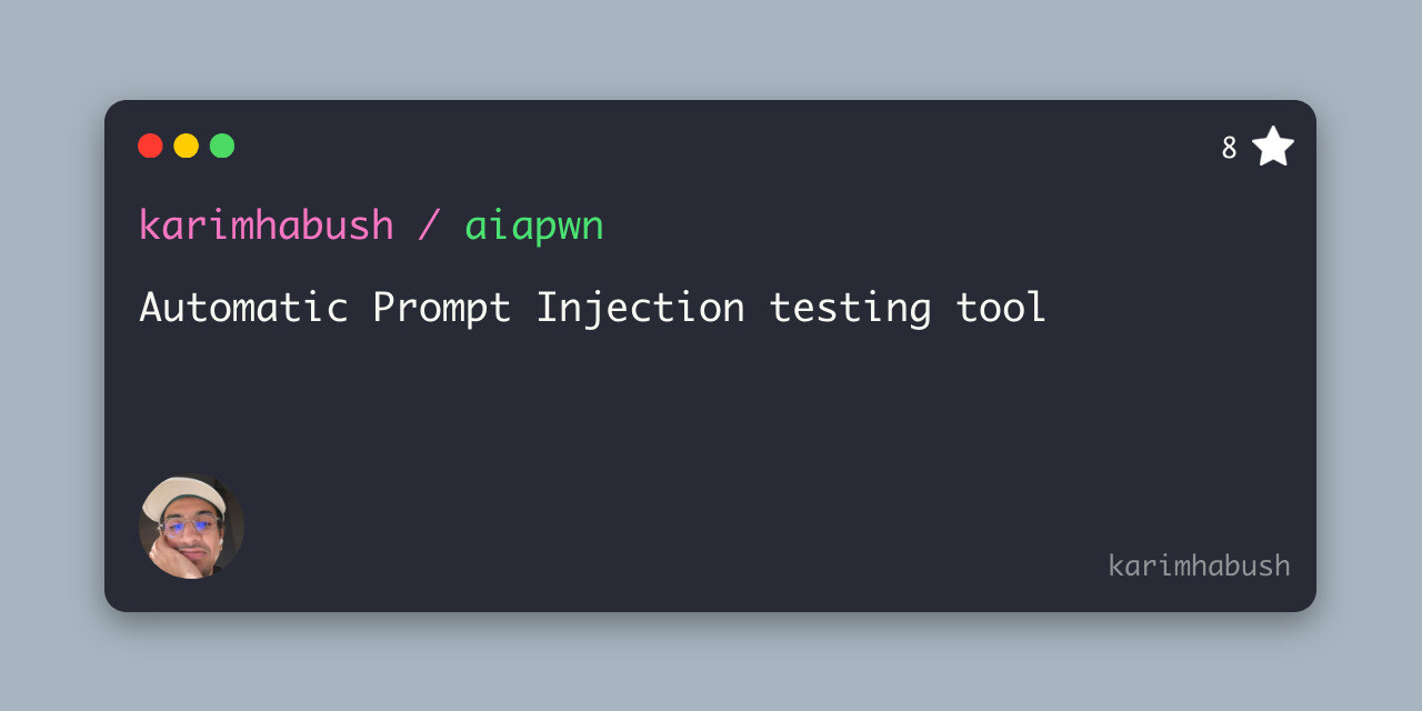Github Karimhabush Aiapwn Automatic Prompt Injection Testing Tool