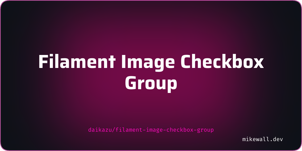 GitHub - daikazu/filament-image-checkbox-group: Image-based checkbox group component for FilamentPHP