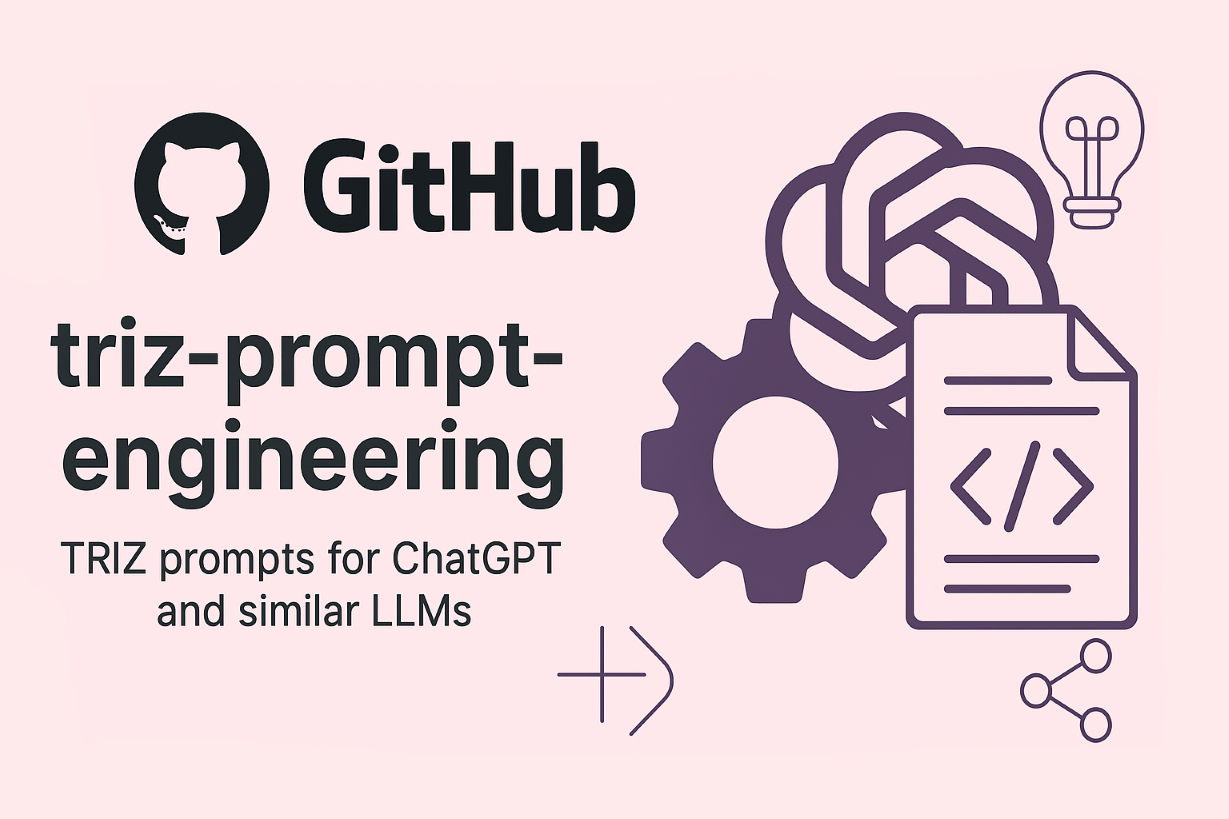GitHub - jenson500/triz-prompt-engineering: Structured TRIZ prompt engineering for LLMs in an ...