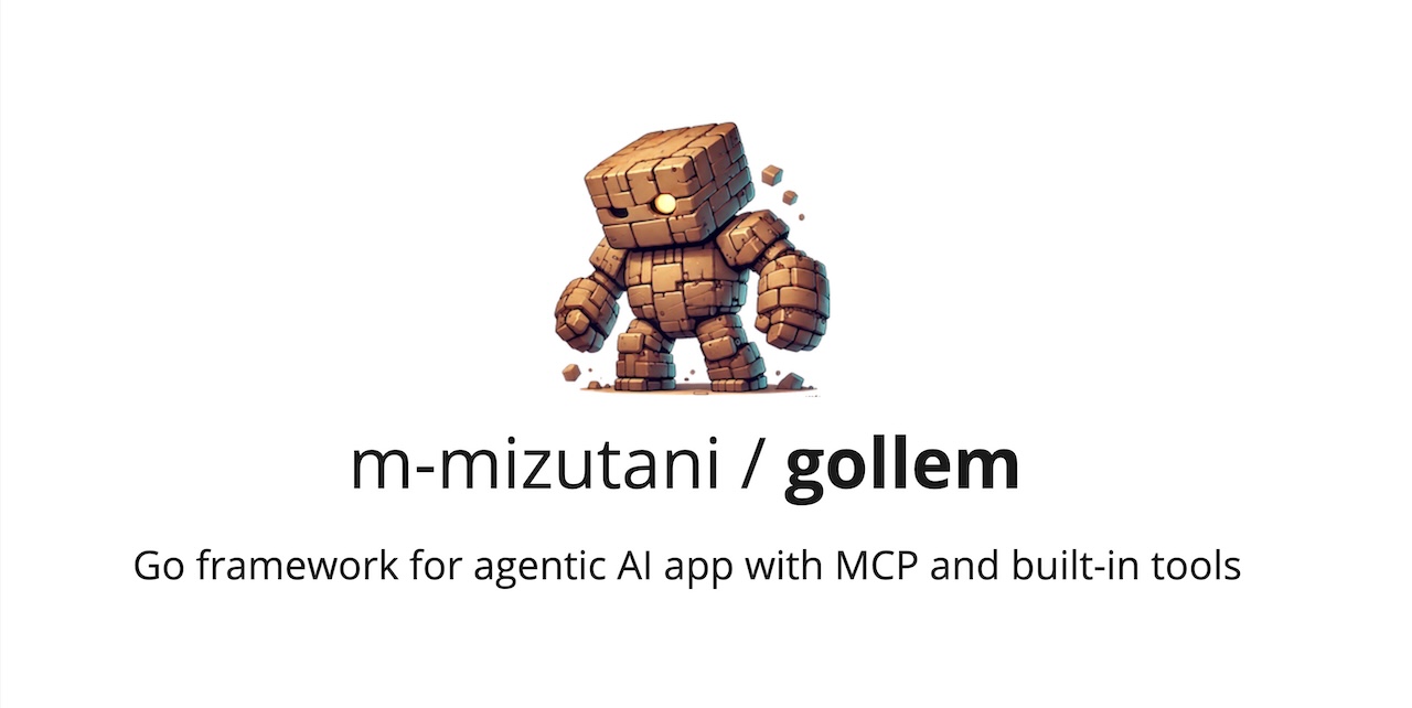 GitHub - m-mizutani/gollem: Go framework for agentic AI app with MCP and built-in tools