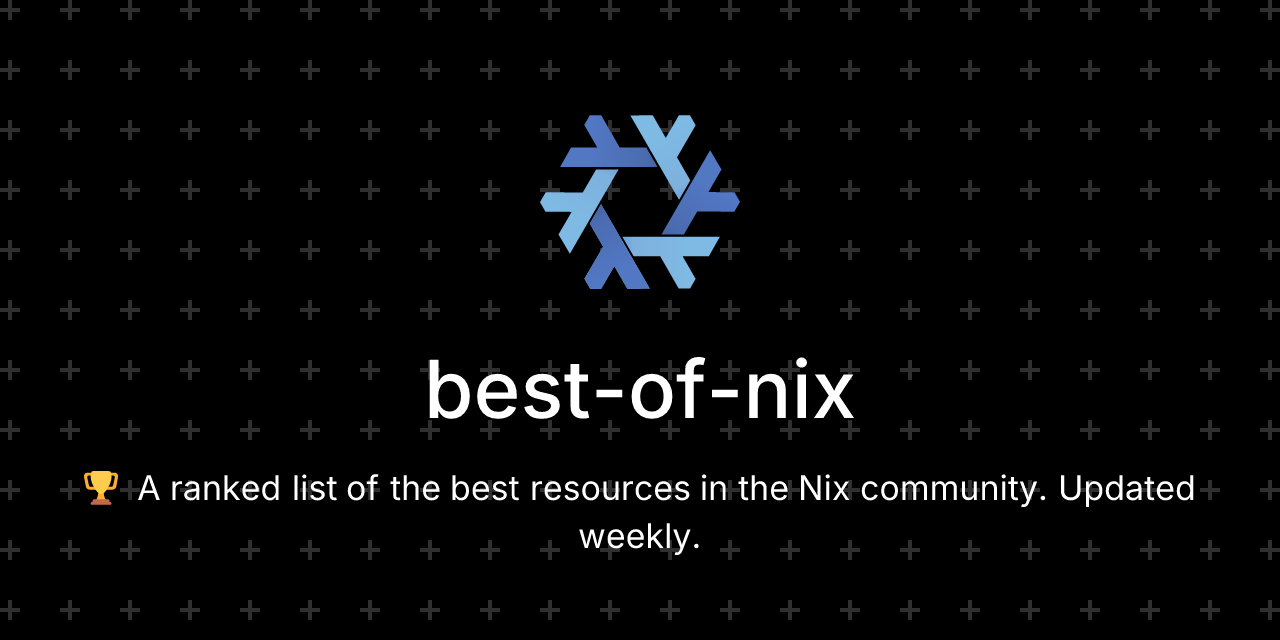 GitHub - tolkonepiu/best-of-nix: 🏆 A ranked list of the best resources in the Nix community ...